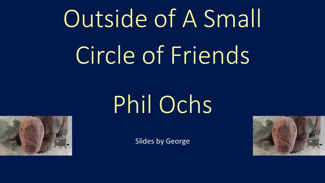 Phil Ochs Outside of a Small Circle of Friends karaoke - YouTube