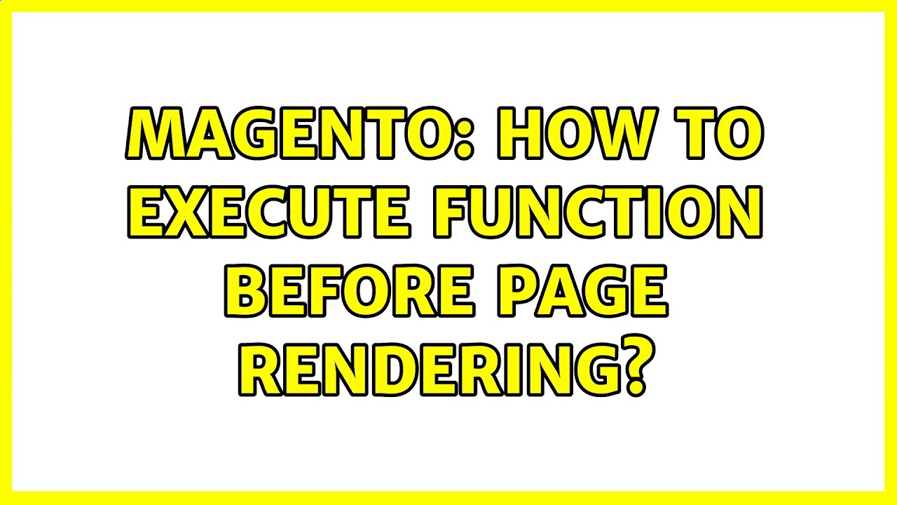 Magento How To Execute Function Before Page Rendering 2 Solutions Magento How To Execute Function Before Page Rendering 2 Solutions