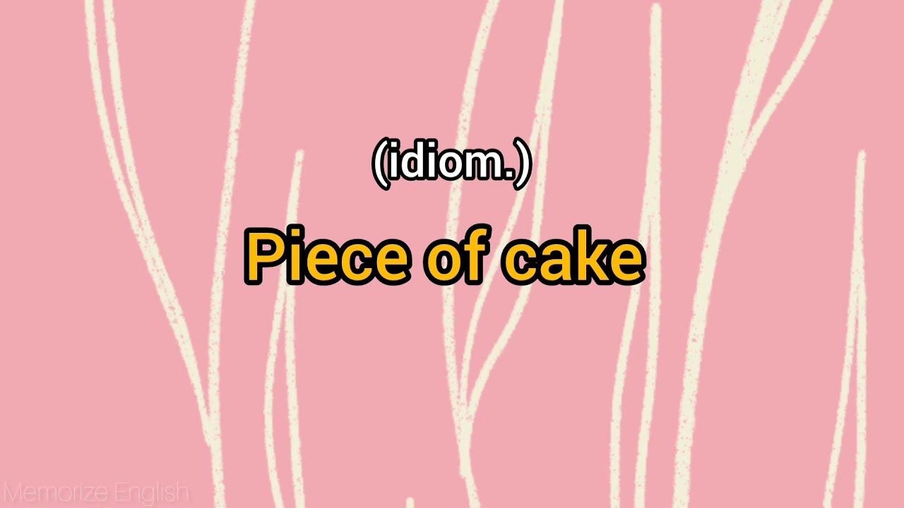 Piece of cake idiom with meaning | learn idiom easily with sentences ...