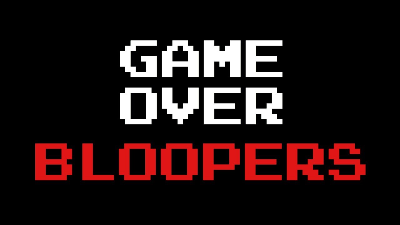 GAME OVER BLOOPERS - YouTube