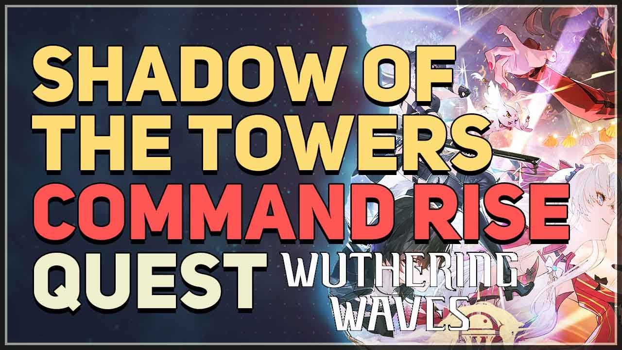Shadow of the Towers Command Rise Wuthering Waves - YouTube