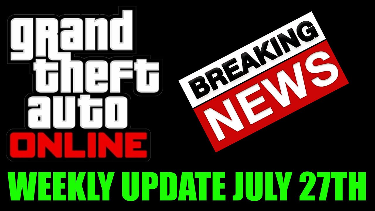 GTA ONLINE BREAKING NEWS ABOUT THE WEEKLY UPDATE JULY 27TH, GREAT WEEK ...