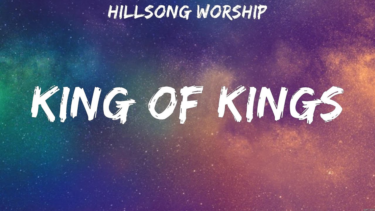 Hillsong Worship - King Of Kings (Lyrics) Hillsong Worship - YouTube
