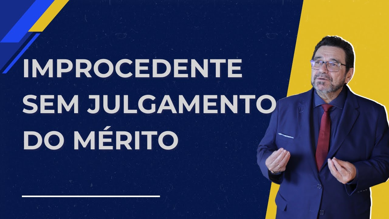 O QUE SIGNIFICA A SENTENÇA IMPROCEDENTE SEM JULGAMENTO DO MÉRITO? - YouTube