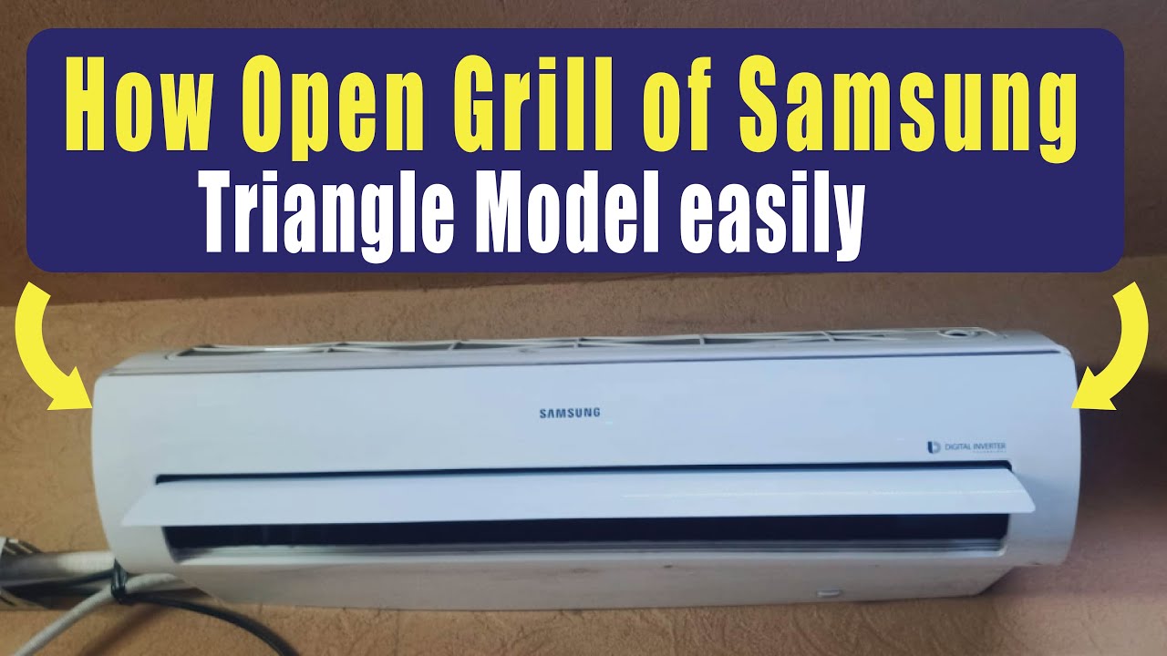 How to Open Grill of Samsung Triangle Split Air Conditioner | Save From ...