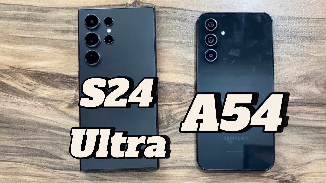 Samsung Galaxy S24 Ultra vs Samsung Galaxy A54 - YouTube