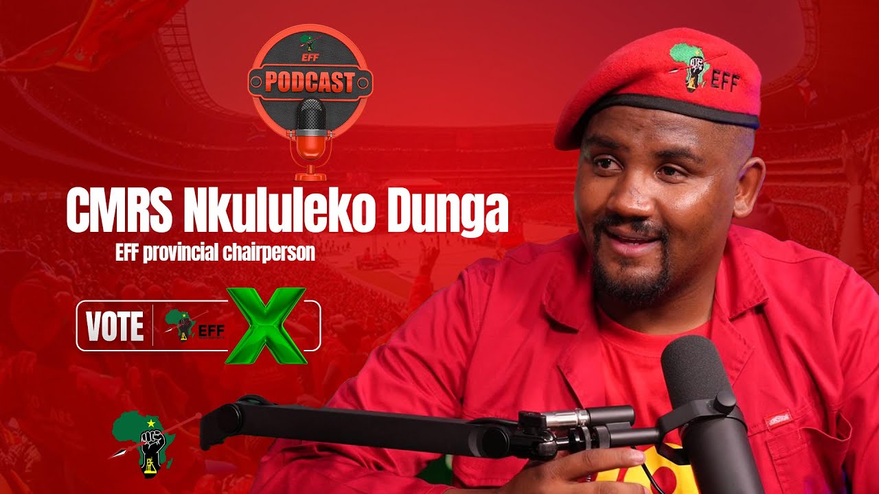 EFF Podcast Episode 26| EFF Gauteng Chairperson, Cmsr Nkululeko Dunga ...