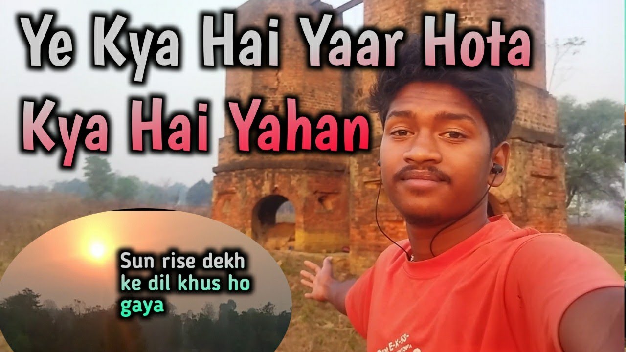 Ye Kya Hai Yaar Hota Kya Hai Yahan Par ? sun rise dekho or moj karo ...