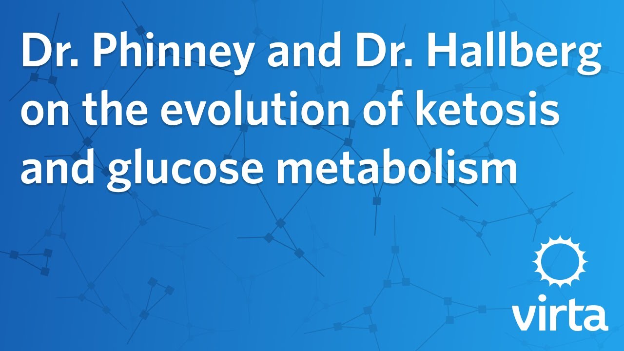 Dr. Phinney and Dr. Hallberg on the evolution of ketosis and glucose ...