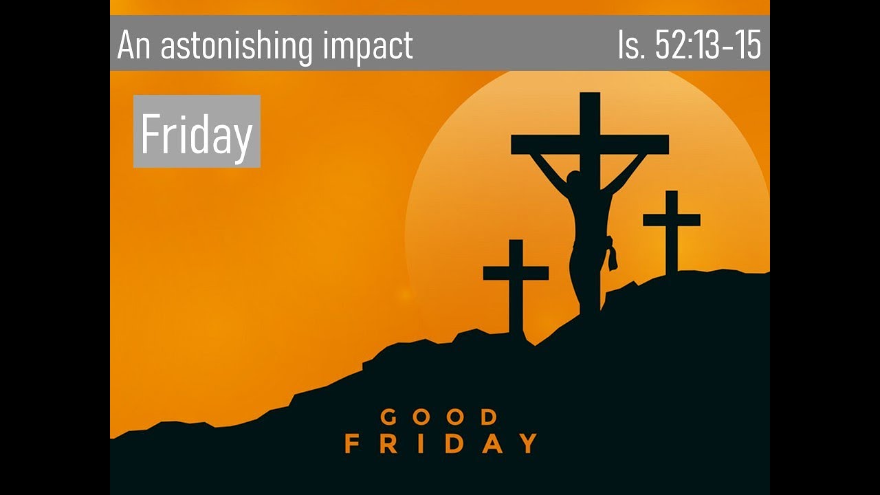 Holy Week 2025- 05: Friday An astonishing impact 18042025 - YouTube