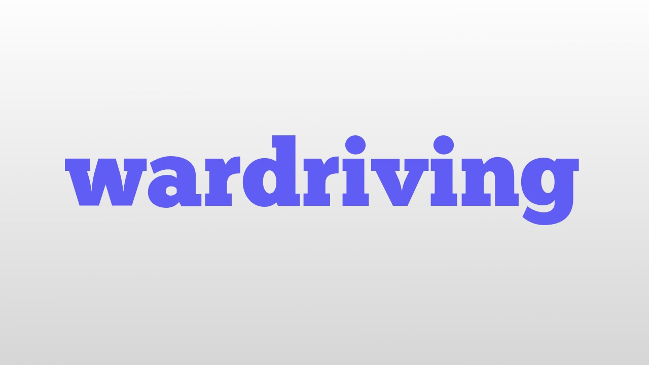 wardriving meaning and pronunciation - YouTube