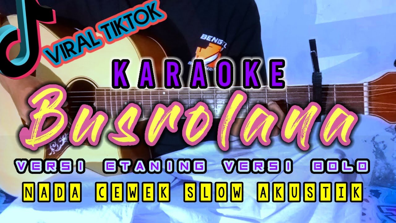 BUSROLANA versi entaning tenri bolo karaoke //nada cewek//slow gitar ...