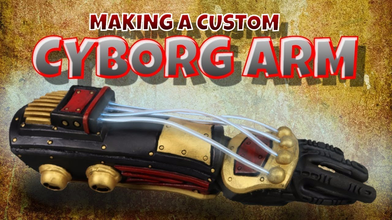 Making a Custom Cyborg Arm - YouTube