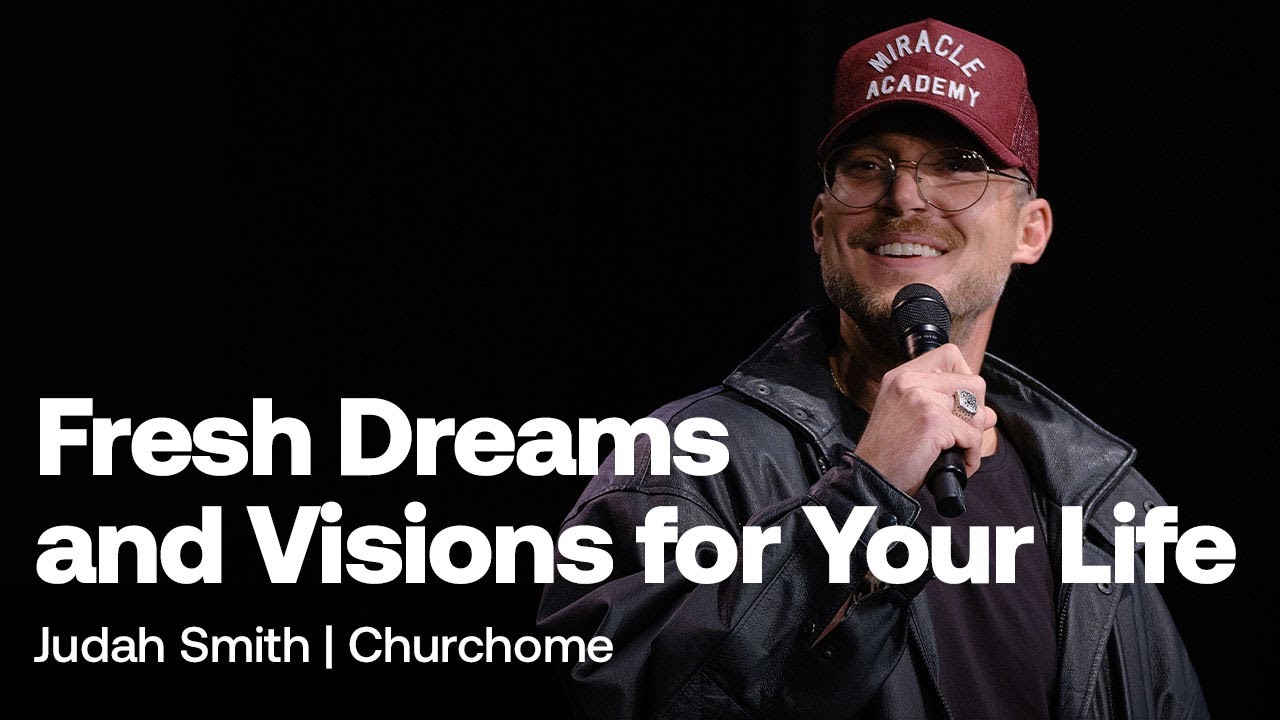 Fresh Dreams and Visions for Your Life | Judah Smith - YouTube
