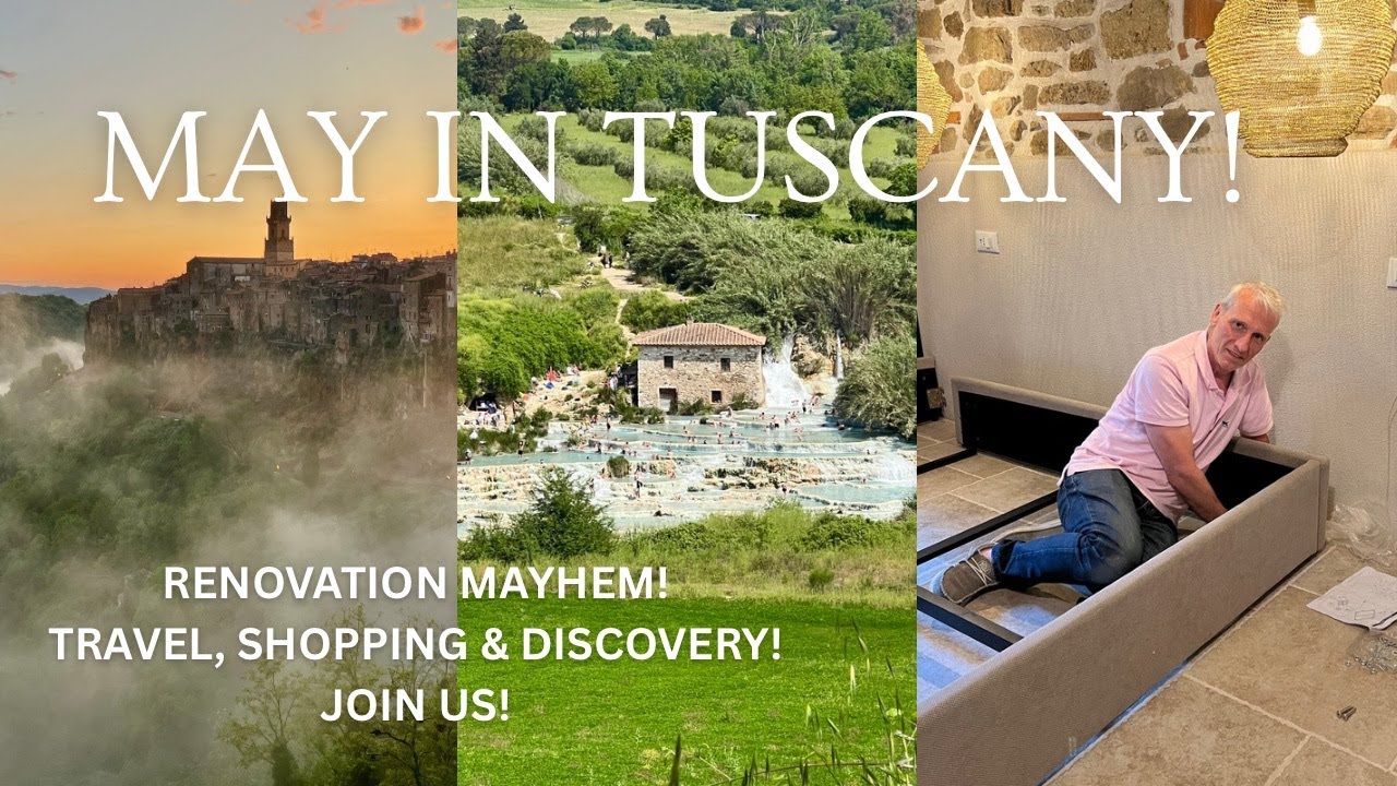 MAY IN TUSCANY - A MONTH OF TRAVEL, RENOVATION MAYHEM AND "TIME OUT" TO ...