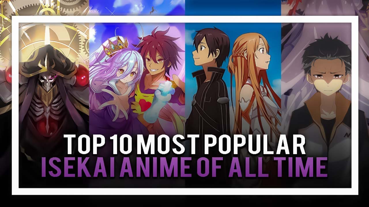 Top 10 most popular Isekai anime of all time - YouTube