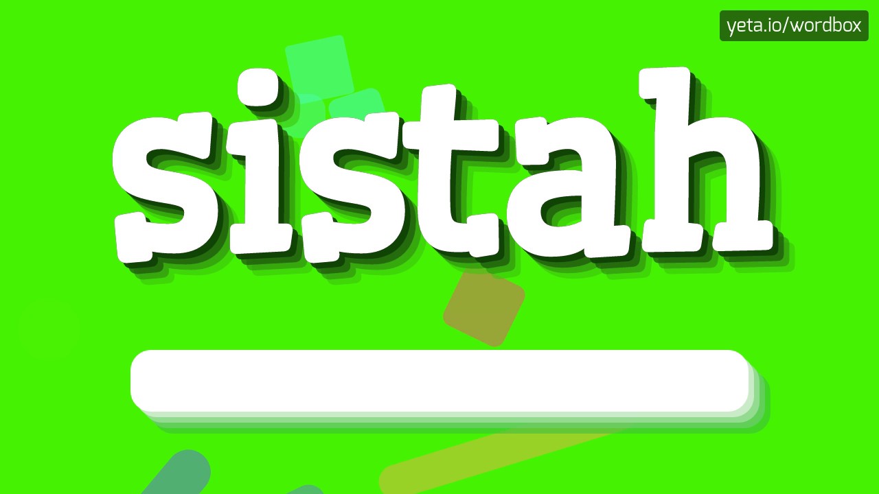 SISTAH - HOW TO PRONOUNCE IT!? - YouTube