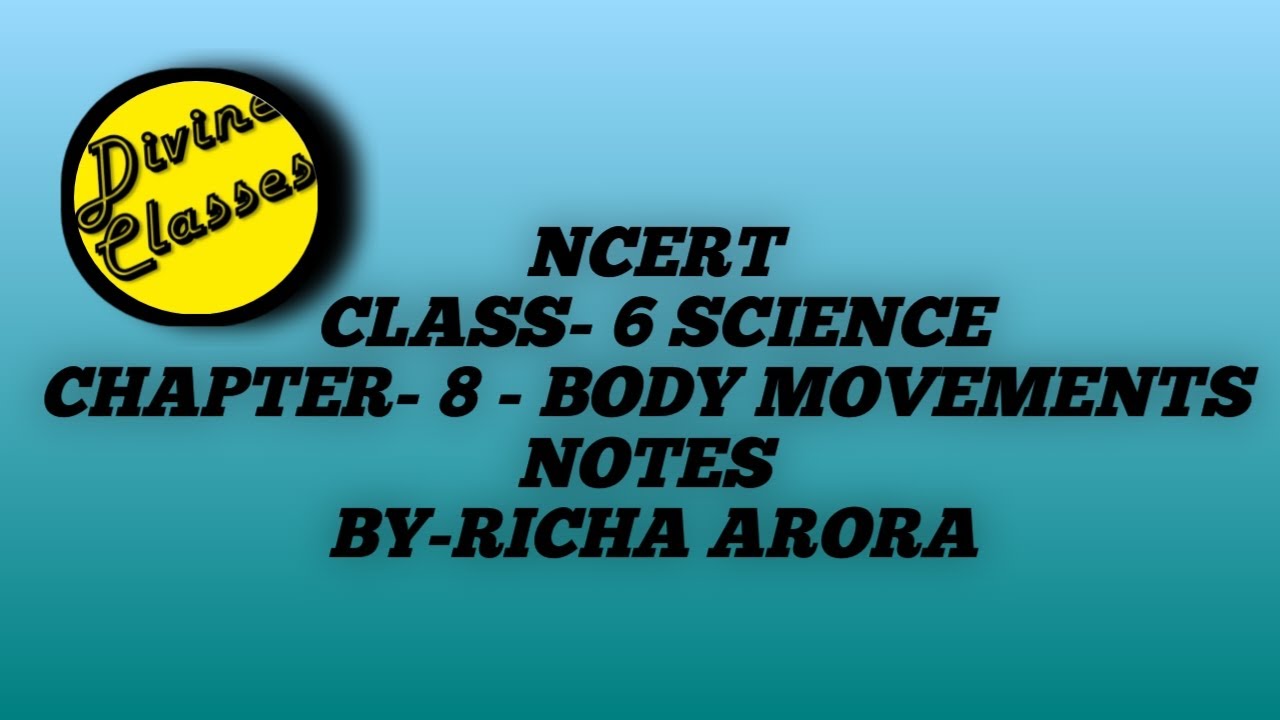 NCERT , CLASS- 6 SCIENCE , CHAPTER-8 BODY MOVEMENTS - NOTES - YouTube