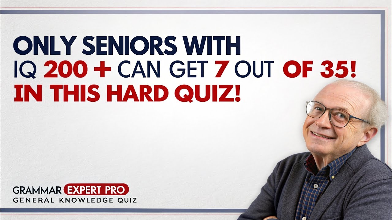 ONLY SENIORS WITH IQ 200+, CAN GET 7 OUT OF 35! IN THIS HARD QUIZ ...
