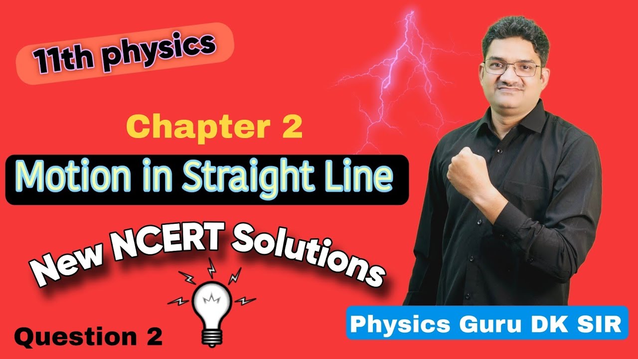 Motion in Straight Line | Chapter -2 | Class 11 Physics | 11th New NCERT Solutions | video - 2 ...