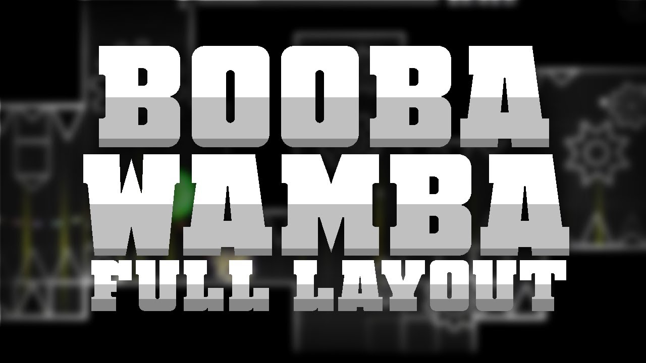 Boobawamba FULL LAYOUT l An Extreme Demon Layout Made By Me, TheletterV ...