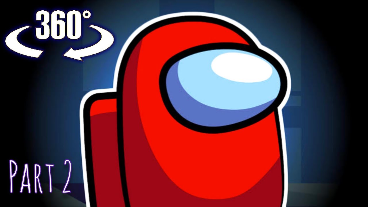 AMONG US Part 2: 360° VR 3D Video Among Us Animations - YouTube