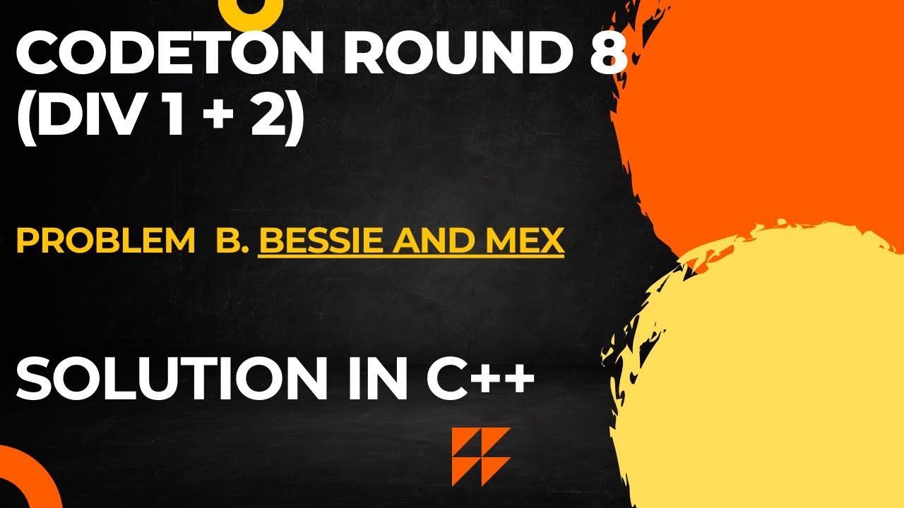 Codeton Round 8 Problem B Bessie And Mex Full Solution In C Youtube
