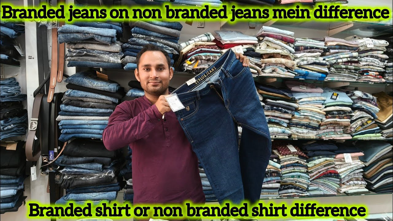 Branded jeans on non branded jeans mein difference branded shirt or non ...
