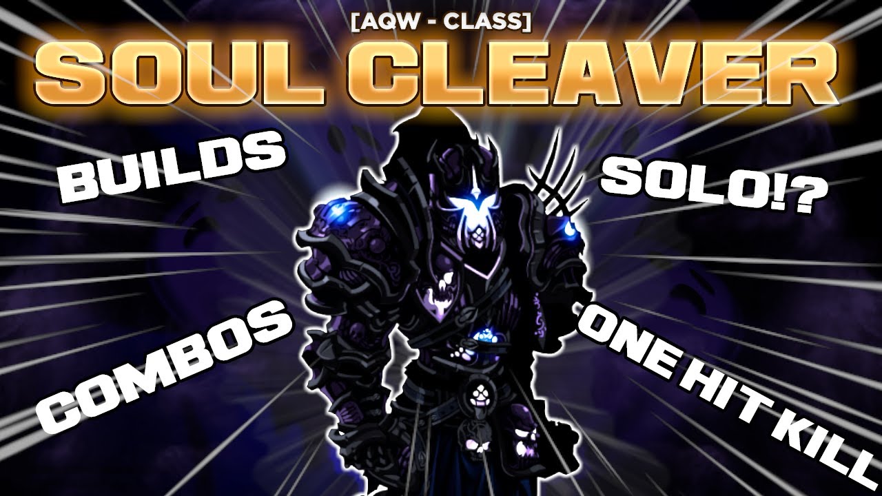 【AQW】Resumão de classes: Soul Cleaver (Builds, Como usar, Onde pegar e ...