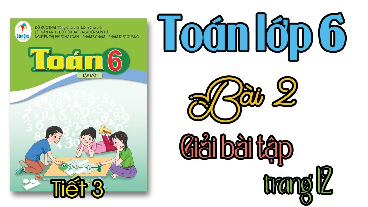 Toán lớp 6 sách cánh diều Bài 2 Tiết 3 giải bài tập trang 12 - YouTube