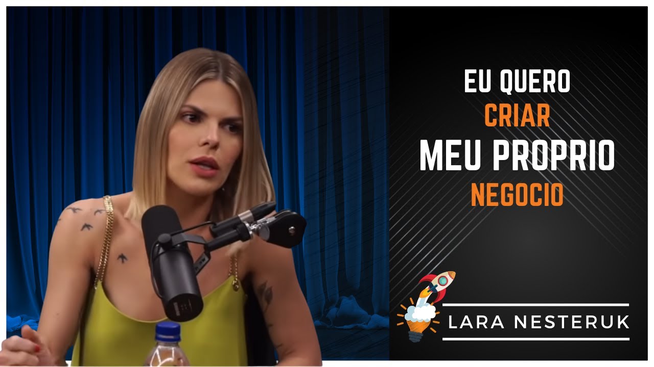 EU QUERO CRIAR MEU NEGOCIO | LARA NESTERUK - YouTube