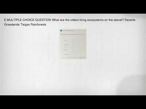 E MULTIPLE CHOICE QUESTION What are the oldest living ecosystems on the ...