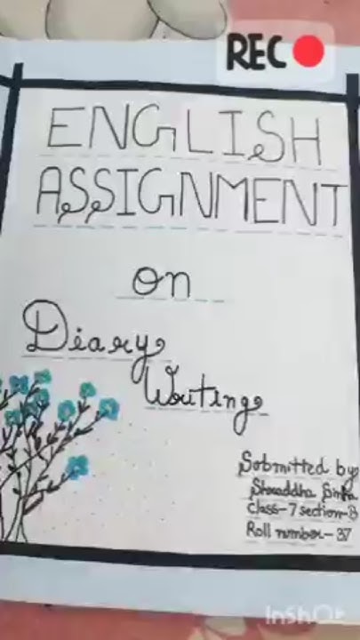 ENGLISH ASSIGNMENT on diary writing ♥️ ️ creative Design for diary writing ♥️😍🤩🥀🥀🌹💐🌷🌺🌸💮🏵️🌻🌼 ...