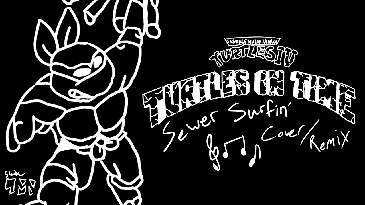 Sewer Surfin' Cover/Remake - TMNT IV: Turtles in Time | Elaine|LMN ...