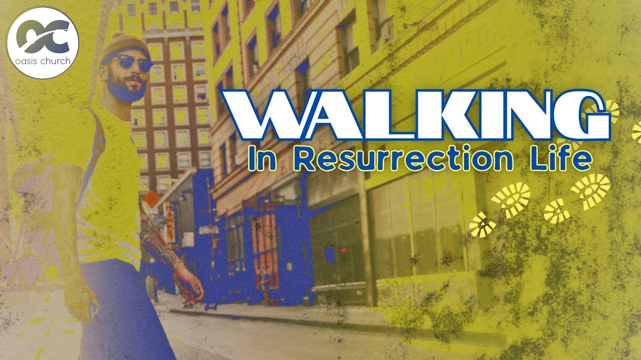Walking: In Resurrection Life! (Part 3) - YouTube