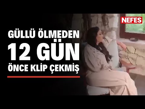 Şarkıcı Güllü ölmeden 12 gün önce klip çekimi için kamera karşısına geçmiş