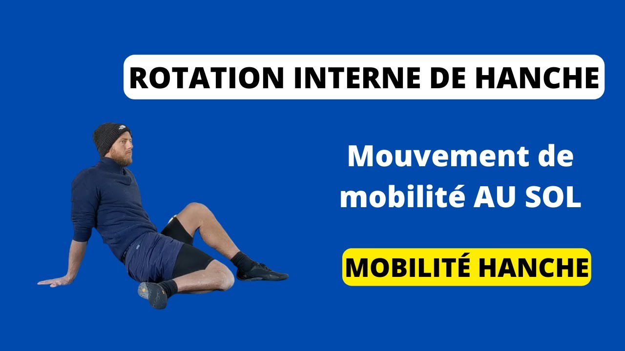 Mobilité de hanche : ROTATION INTERNE DE HANCHE - YouTube