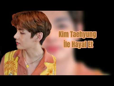 Taehyung İle Hayal Et..\