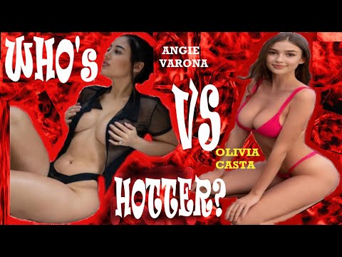 WHO's HOTTER? ANGIE VARONA VS OLIVIA CASTA