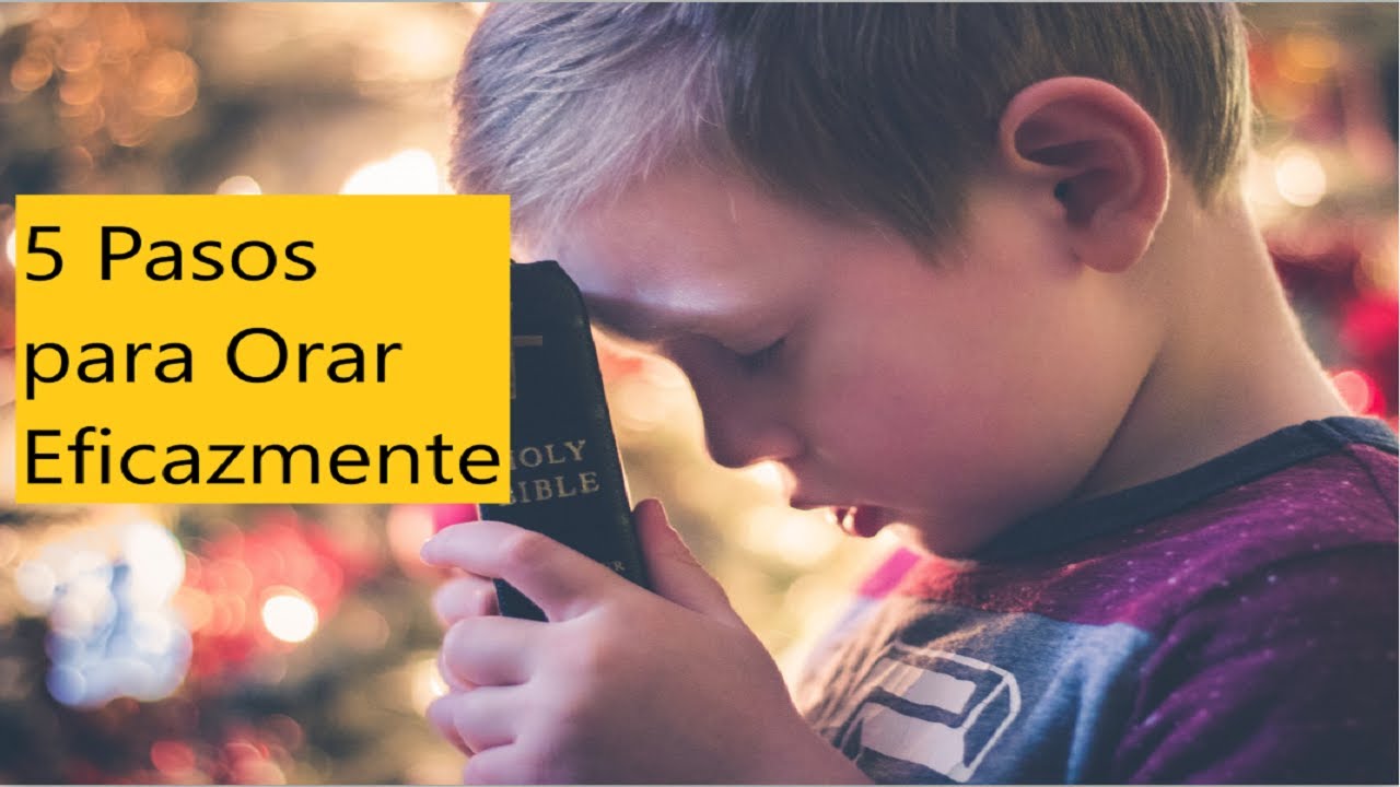 5 Pasos para ORAR Eficazmente | La BIBLIA | ORACIONES DIVINAS ...