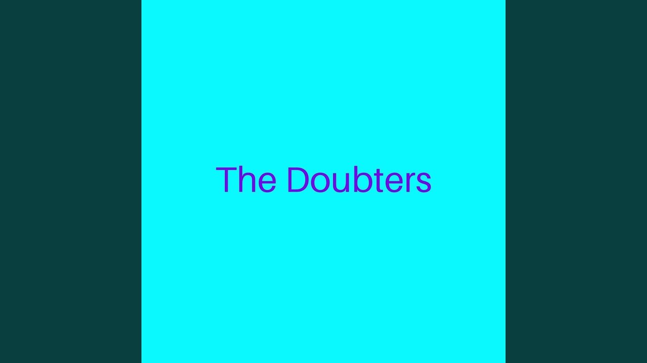 The Doubters - YouTube