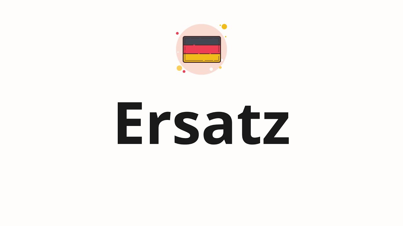 DEersatz FINAL OUTPUTHow to pronounce Ersatz - YouTube