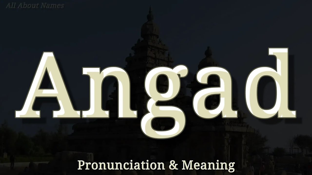 Angad - Pronunciation and Meaning - YouTube