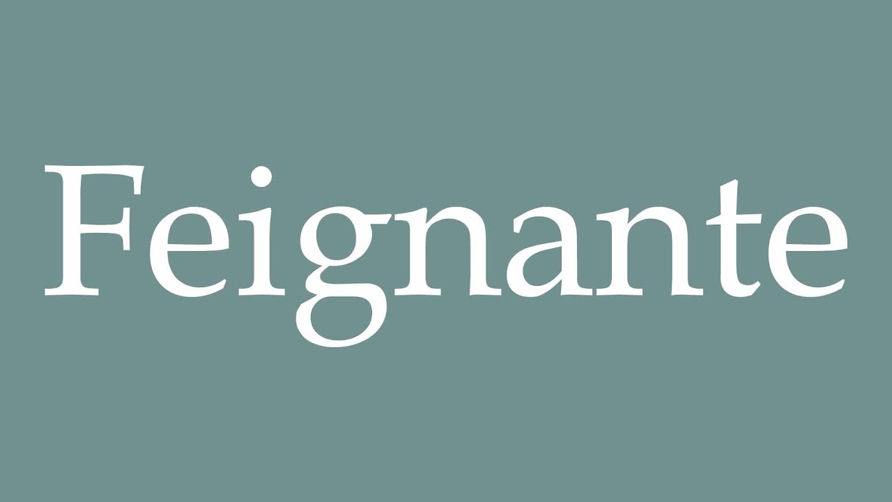 How to Pronounce ''Feignante'' (Lazy) Correctly in French - YouTube