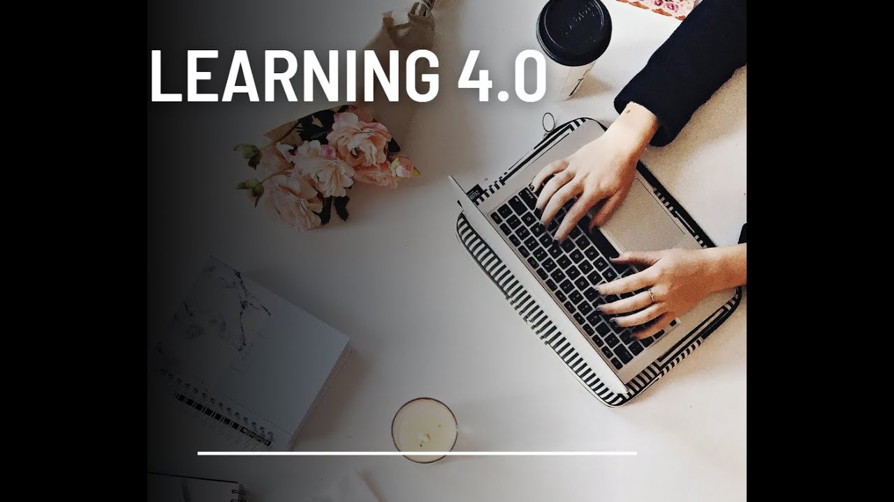 LEARNING 4.0 : THE MODERN LEARNING APPROACHES EXPLAINED. - YouTube