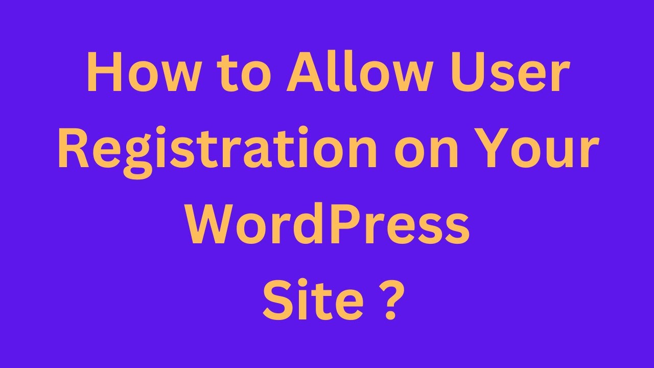 How To Allow User Registration On Your WordPress Site YouTube how-to-allow-user-registration-on-your-wordpress-site-youtube