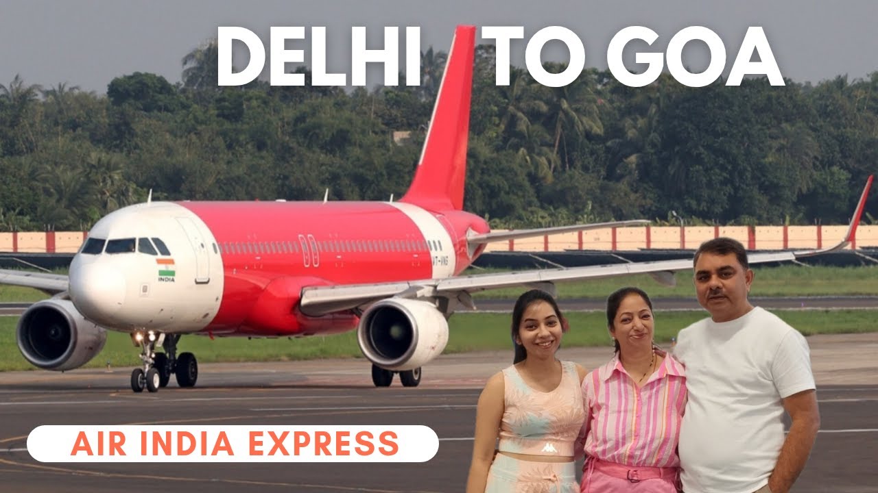 DELHI TO GOA by Air India Express || Full Flight Review || MOPA Airport ...