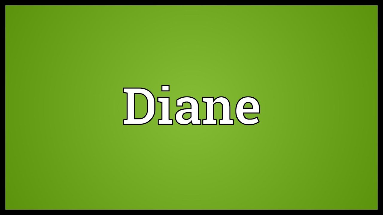 Diane Meaning - YouTube