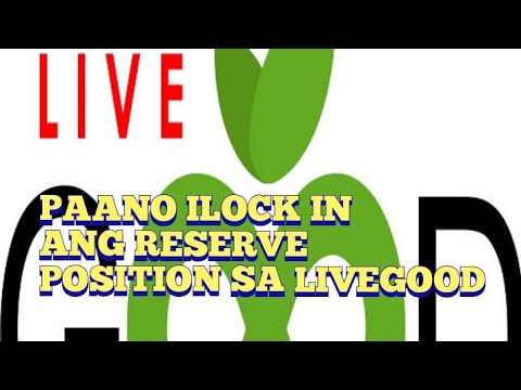 PAANO I-LOCK IN ANG RESERVE POSITION SA LIVEGOOD? - YouTube