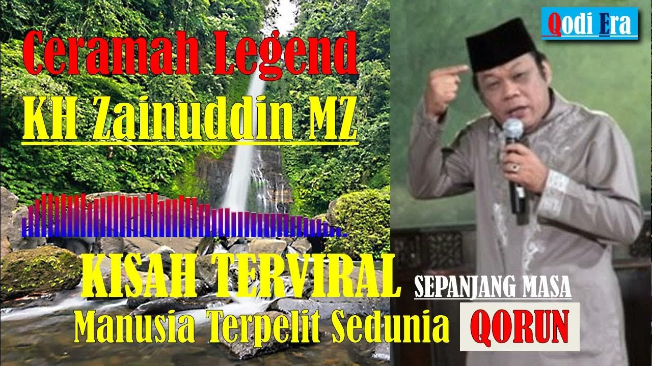 Ceramah Legend KH Zainuddin MZ Kisah Terviral Sepanjang Masa Qorun Manusia Terpelit Sedunia Qodi ...